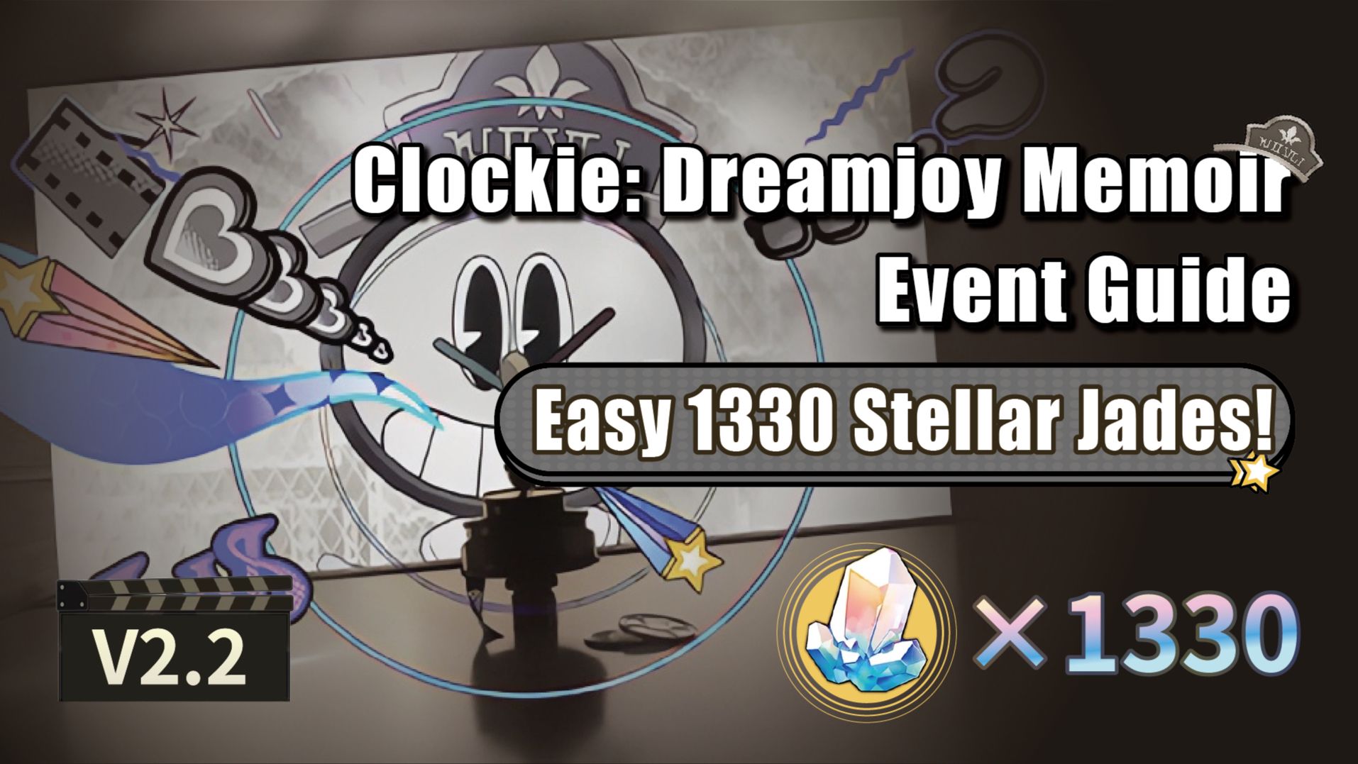 [V2.2] Easy 1330 Stellar Jades! | Clockie: Dreamjoy Memoir Event Guide