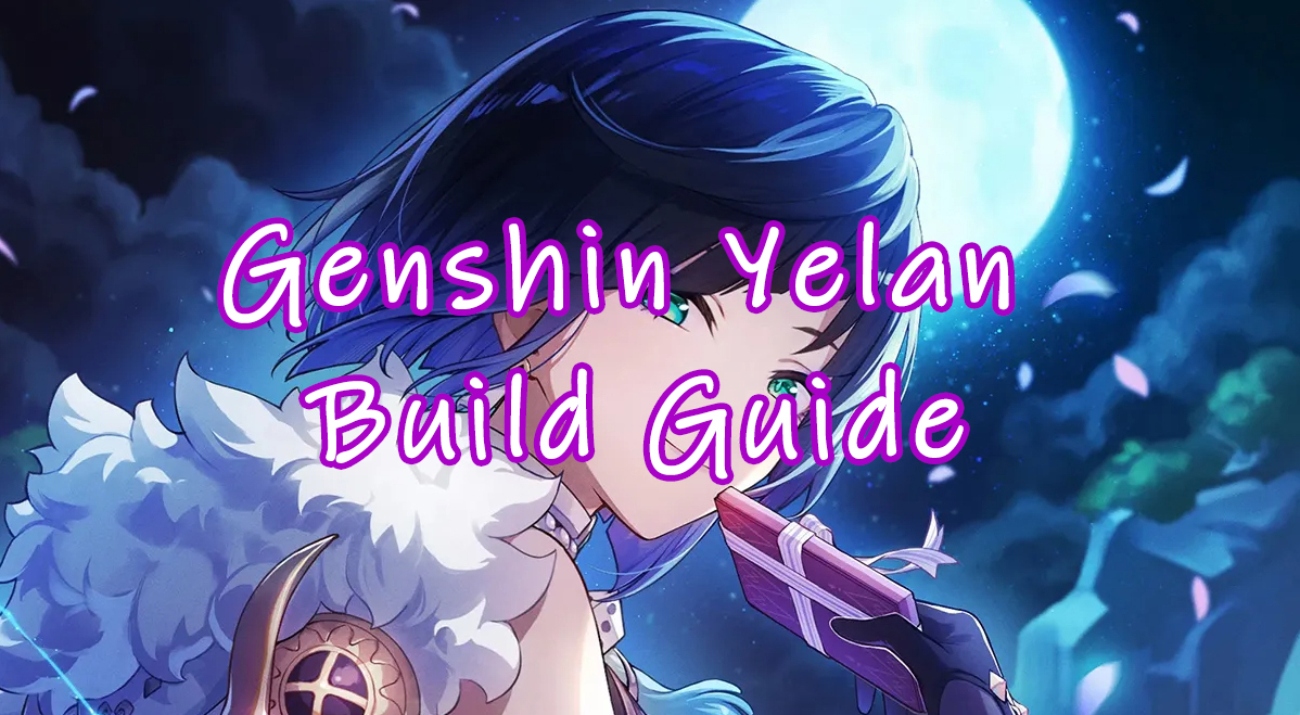 Genshin Yelan Build Guide: Ascension materials, best weapons, best artifacts, talent priority& teams