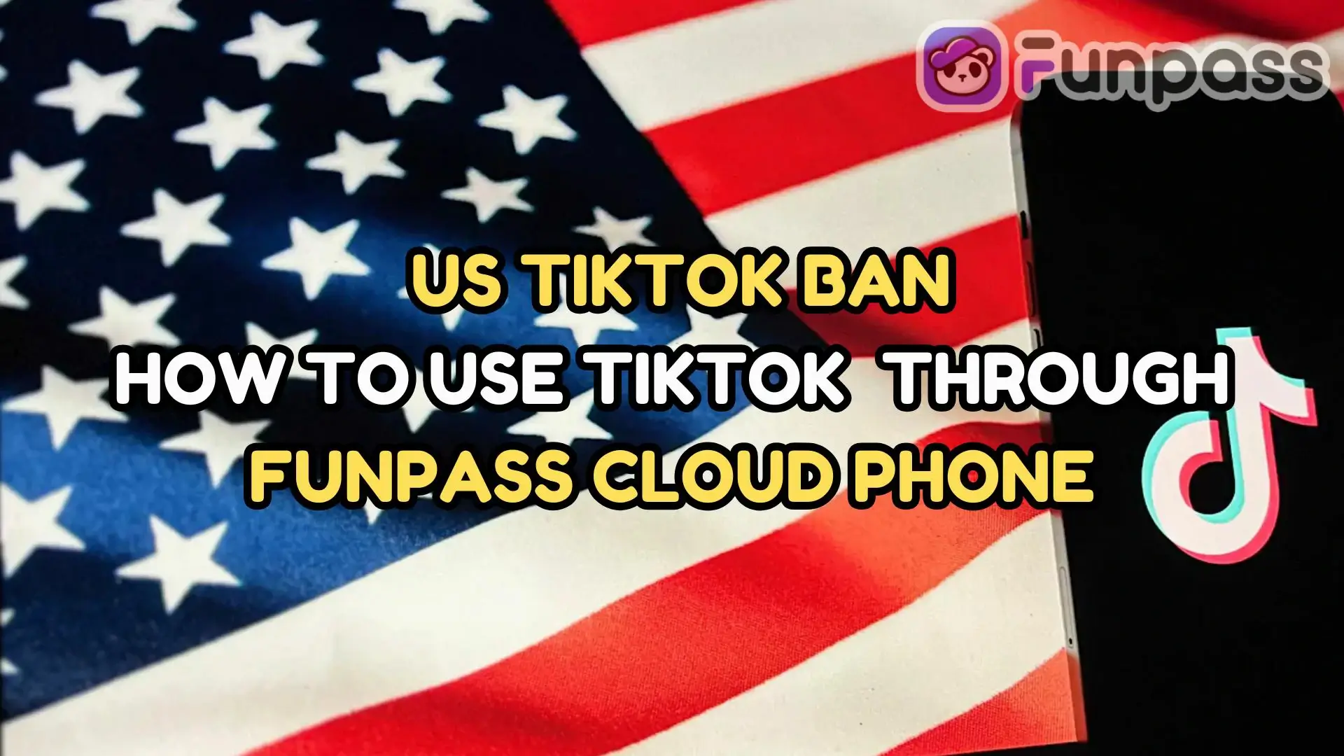 US TikTok Ban: Use TikTok Through Funpass Cloud Emulator Bypass All Restrictions