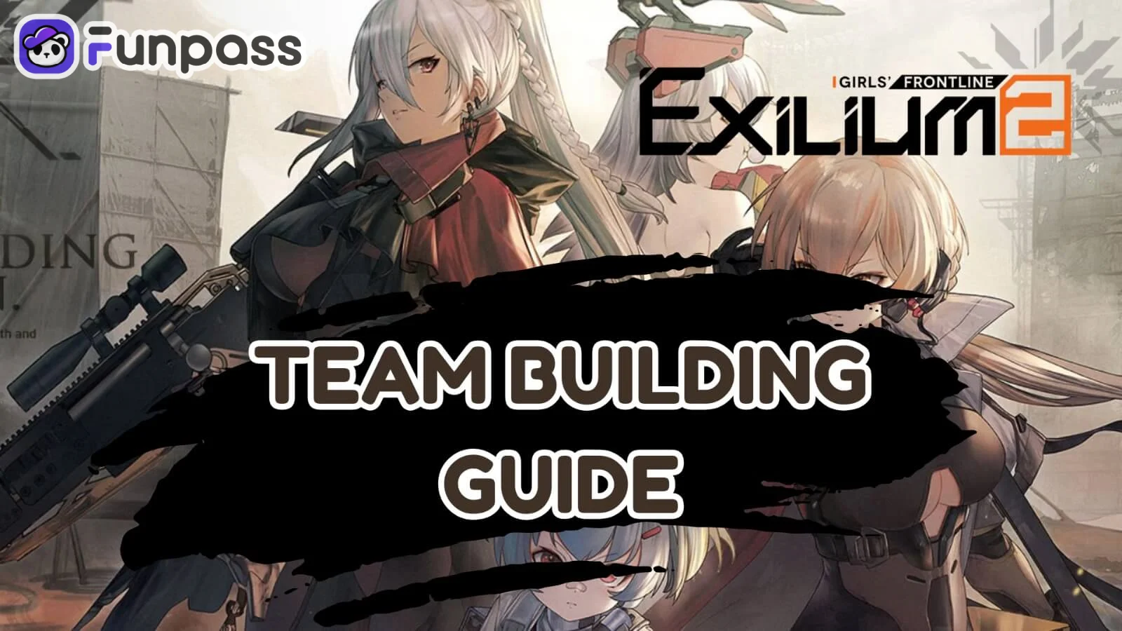 Girls' Frontline 2: Exiliums Team Building Guide and Team Recommendations