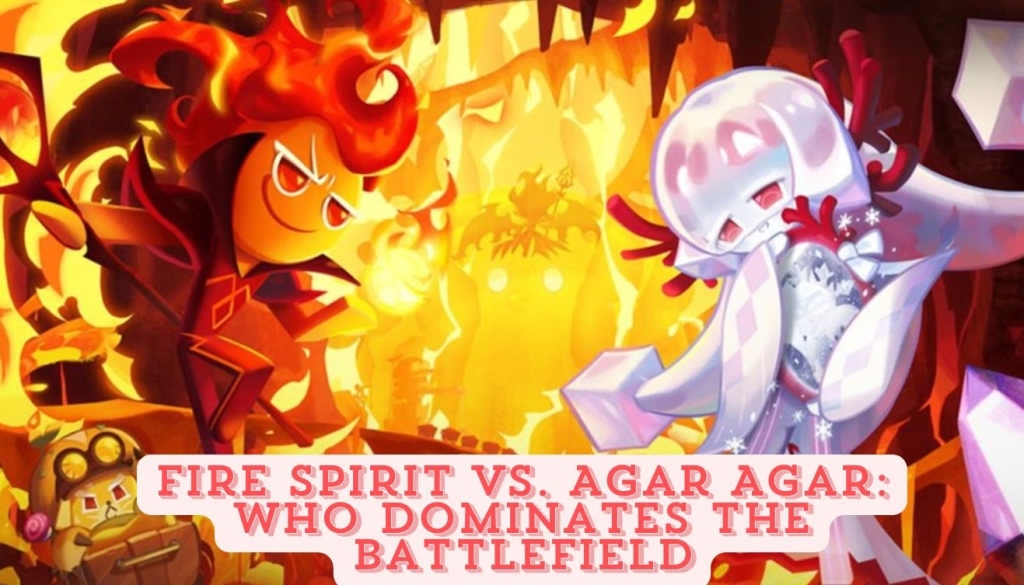 Fire Spirit vs. Agar Agar Cookie: Discover the Best Cookie in CookieRun: Kingdom